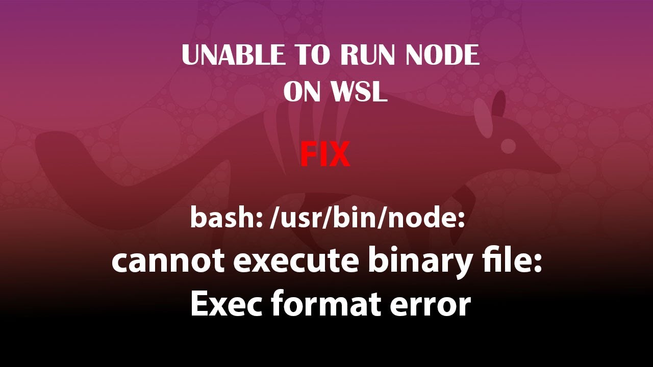 UBUNTU WSL: bash: /usr/bin/node: cannot execute binary file: Exec format error