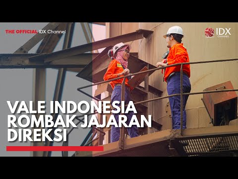 Vale Indonesia Rombak Jajaran Direksi | IDX CHANNEL