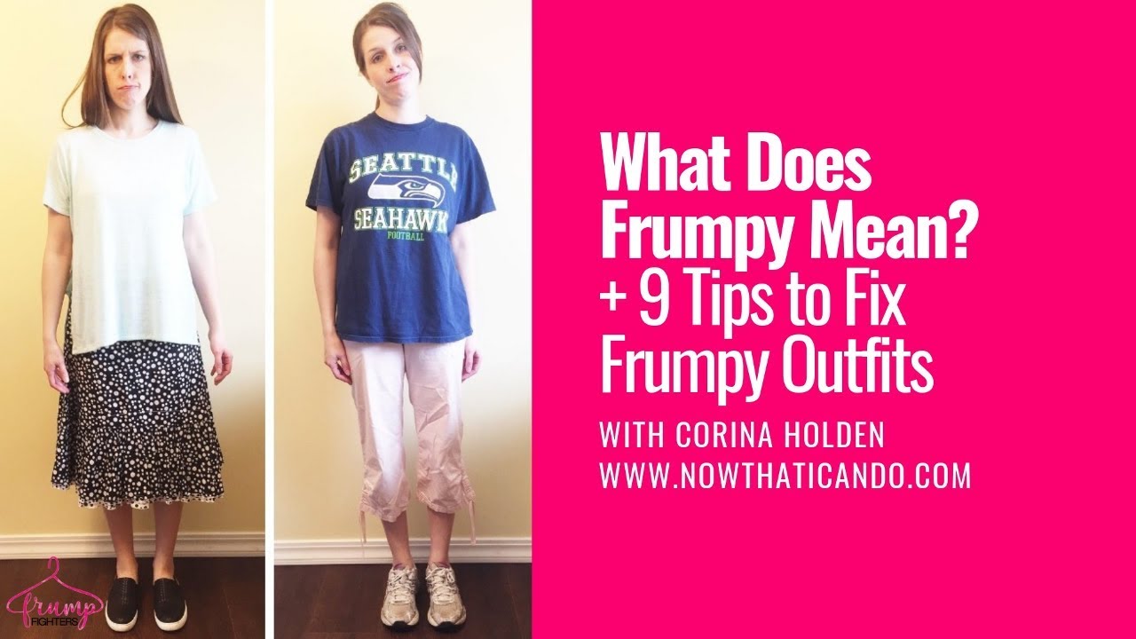 What Does Frumpy Mean (Plus 9 Tips for How To Not Look Frumpy)