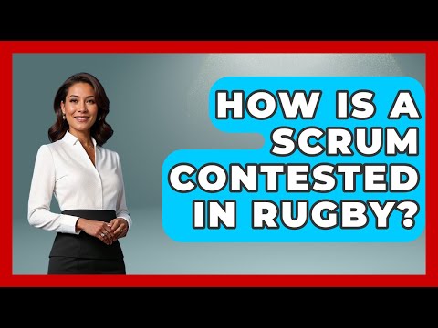 How Is A Scrum Contested In Rugby? - The Rugby Pros