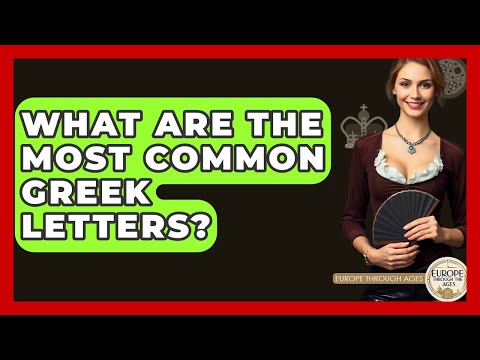 What Are The Most Common Greek Letters? - Europe Through the Ages