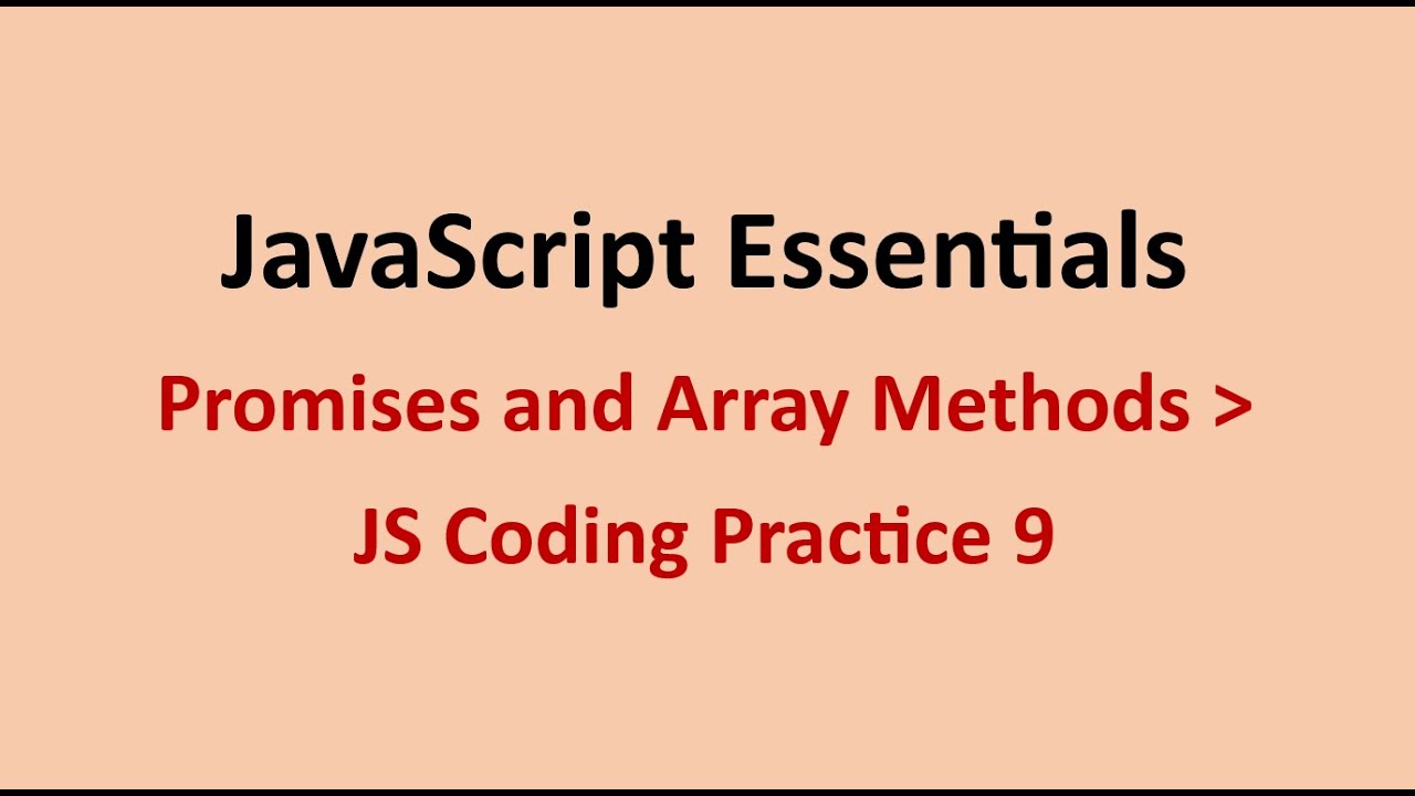 JS Coding Practice 9 || Promises and Array Methods || JavaScript Essentials || NxtWave || CCBP