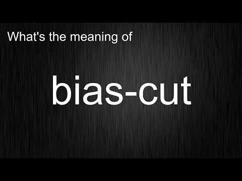 What's the meaning of "bias-cut", How to pronounce bias-cut?