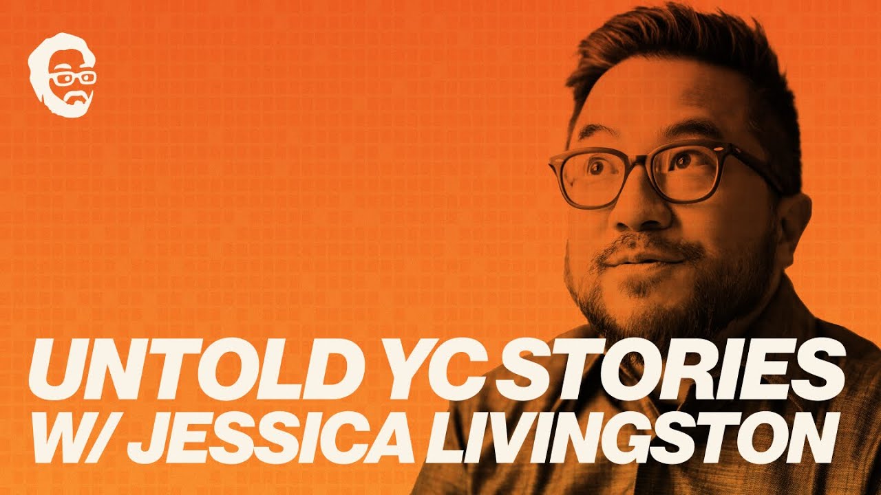 The Untold Stories of Y Combinator with Co-Founder Jessica Livingston : YC Startup Library | Y ...
