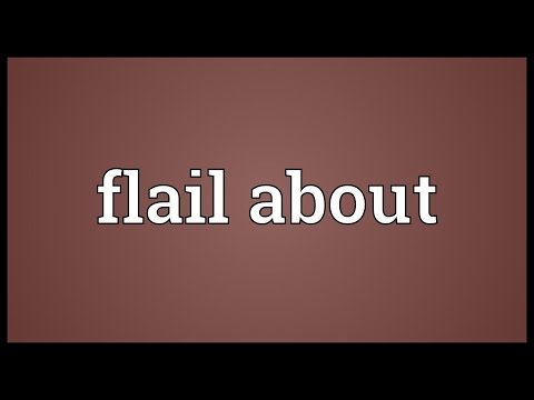 Flail about Meaning