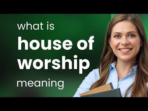 House of worship | HOUSE OF WORSHIP meaning