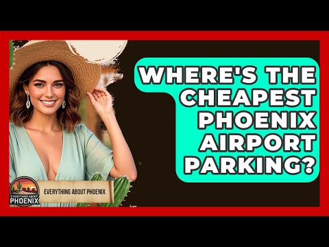Where's The Cheapest Phoenix Airport Parking? - Everything About Phoenix