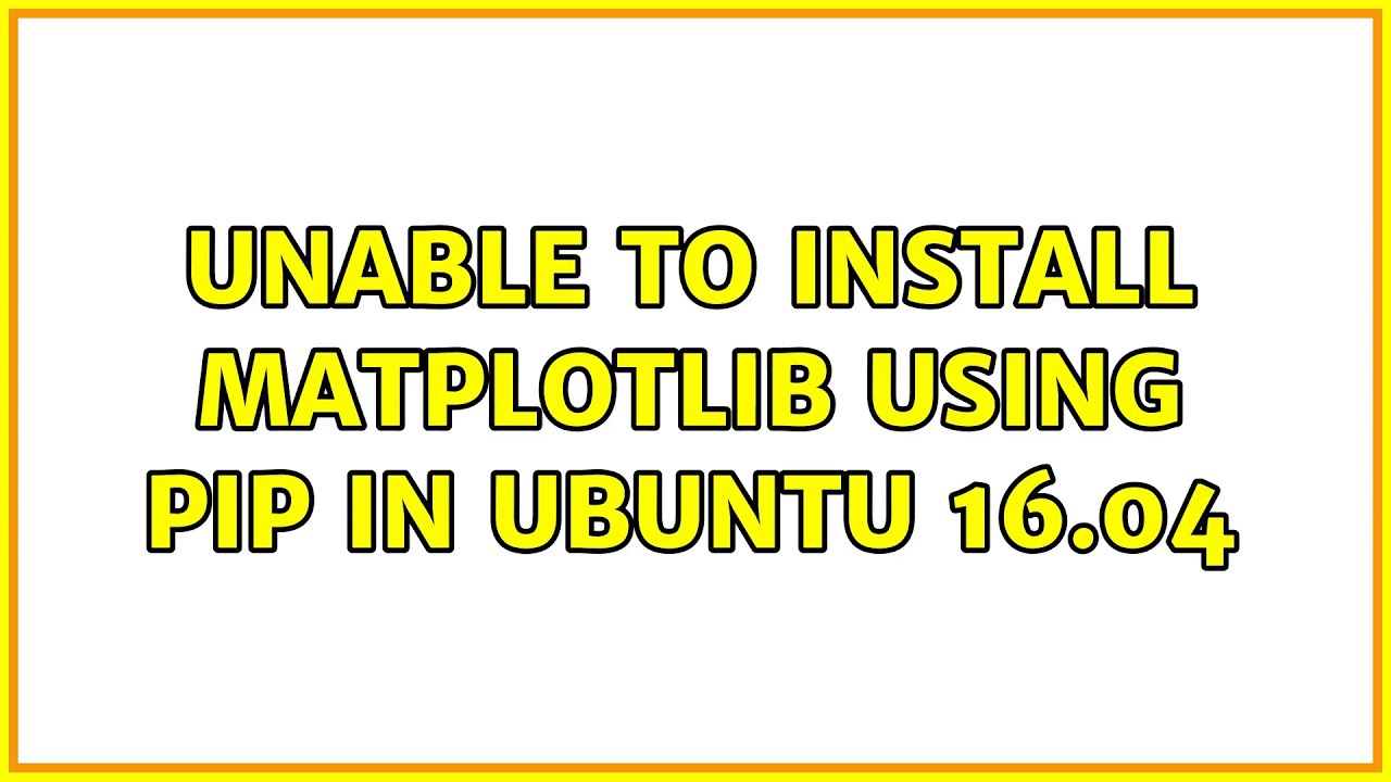 Unable to install matplotlib using pip in Ubuntu 16.04