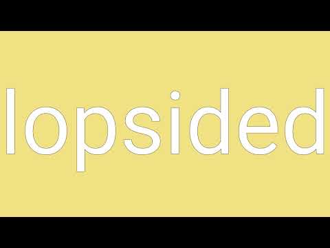 Lopsided Definition & Meaning