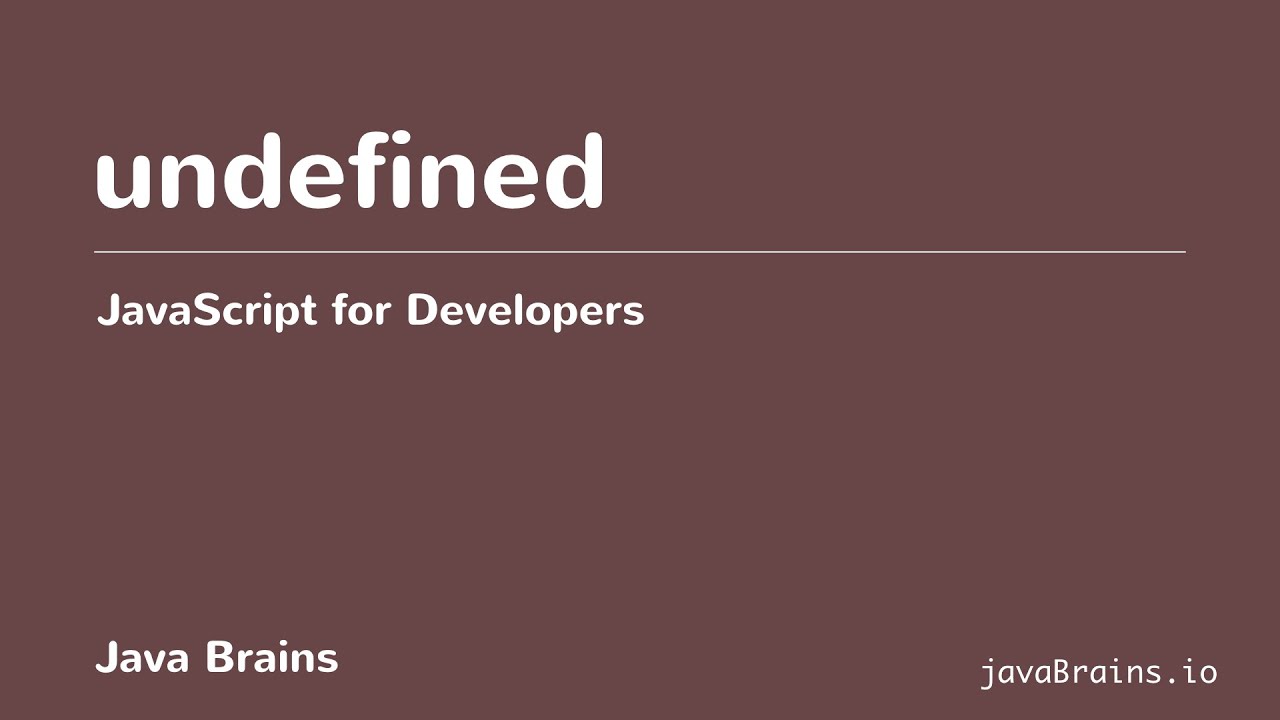 JavaScript for Developers 12 - Understanding undefined