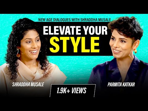 Elevate Your Style, Elevate Your Life | Shraddha Musale ft. Parmita Katkar