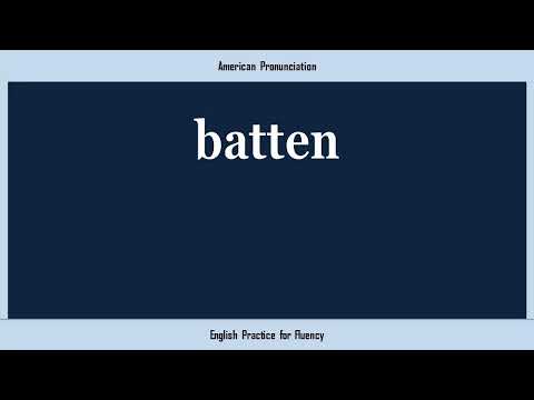 batten, How to Say or Pronounce BATTEN in American, British, Australian English
