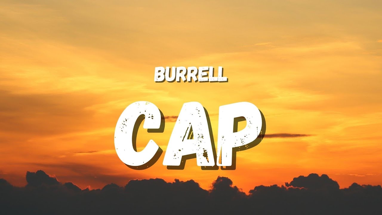 Burrell - CAP (Lyrics) (TikTok Song) | cap, cap, cap, cap, cap, cap, cap, cap