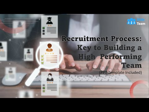 Recruitment Process: Key to Building a High-Performing Team (+ PPT Template)