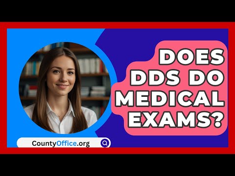 Does DDS Do Medical Exams? - CountyOffice.org