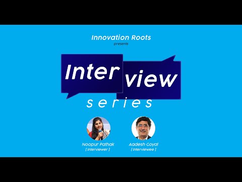 Future of Work with Aadesh Goyal – INNOVATION ROOTS