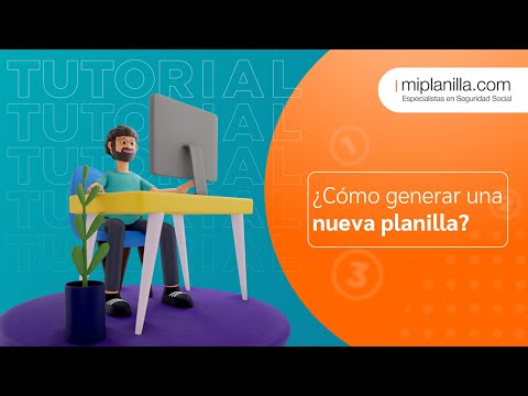 Tutorial | Conoce el proceso para generar una nueva planilla | miplanilla.com