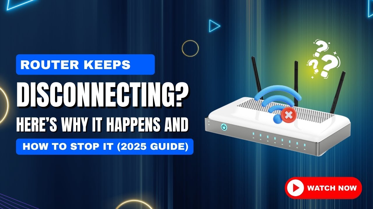 Router Keeps Disconnecting Here’s Why It Happens and How to Stop It 2025 Guide