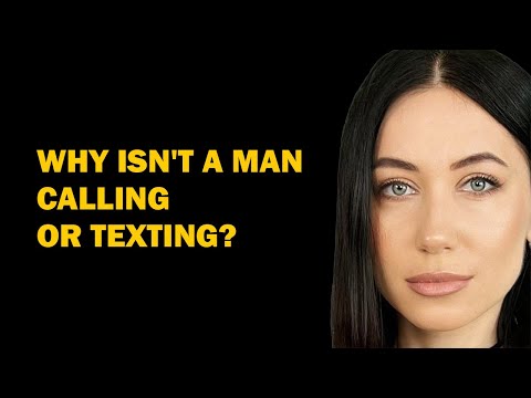Why doesn’t a man call or text? What does it mean? How should you behave?