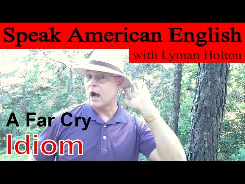 Idiom #35: A Far Cry - Learn to Speak American English