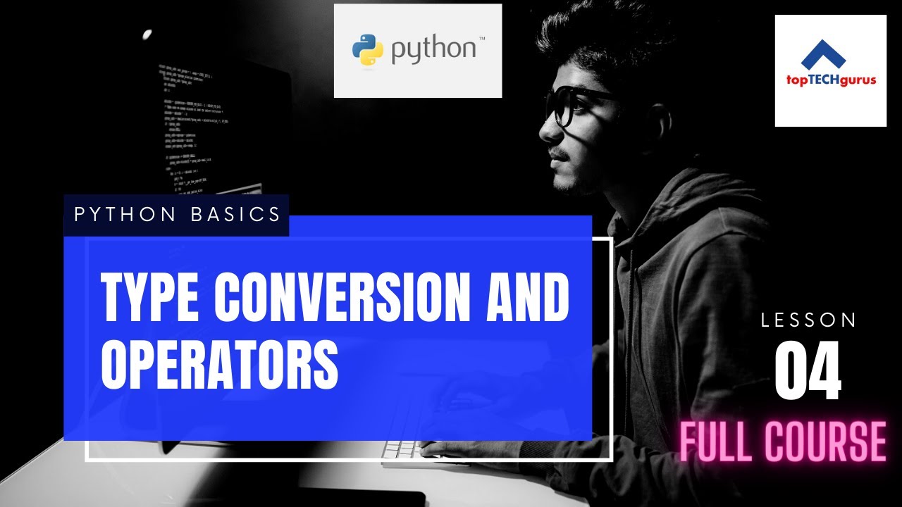 #4 Python Basics | Type conversion and Operators