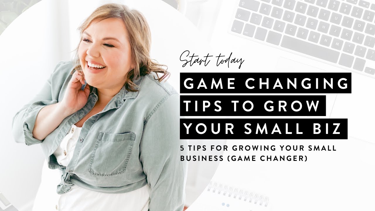 5 Tips For Growing Your Small Business (Game Changer!)
