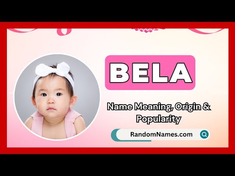 Bela - Baby Girl Name Meaning, Origin & Popularity - RandomNames.com