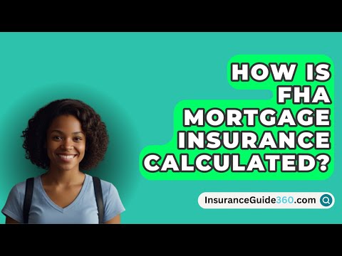 How Is FHA Mortgage Insurance Calculated? -  InsuranceGuide360.com