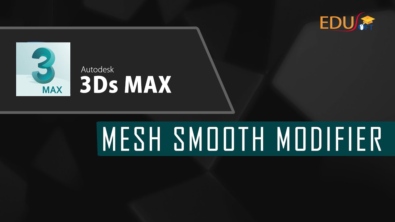 Intermediate tutorial for 3Ds Max: MESH SMOOTH MODIFIER IN 3DS MAX
