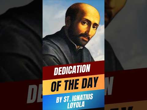Dedicate Your Day to God – A Prayer by Saint Ignatius Loyola #prayer #catholicprayer