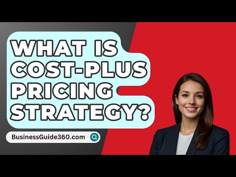 What Is Cost-Plus Pricing Strategy? - BusinessGuide360.com