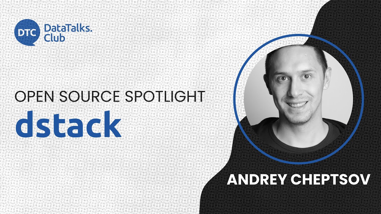 Open-Source Spotlight - dstack - Andrey Cheptsov