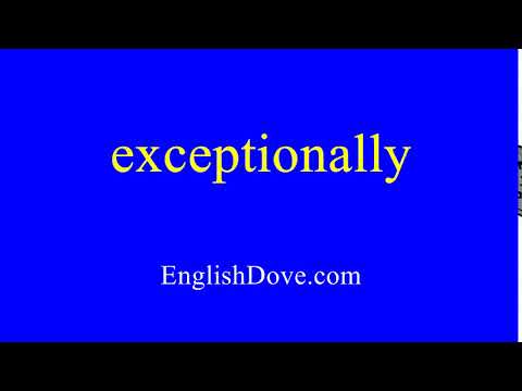 How to pronounce exceptionally in American English.