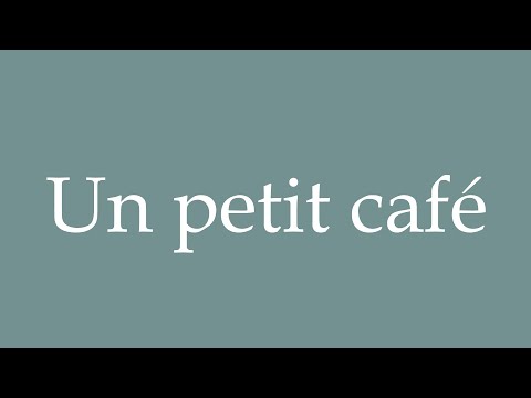 How to Pronounce ''Un petit café'' (A little coffee) Correctly in French