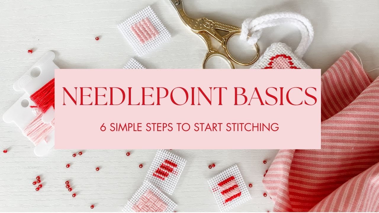 Needlepoint Basics: Learn the 6 Essential Steps to Start Stitching | Beginner’s Guide