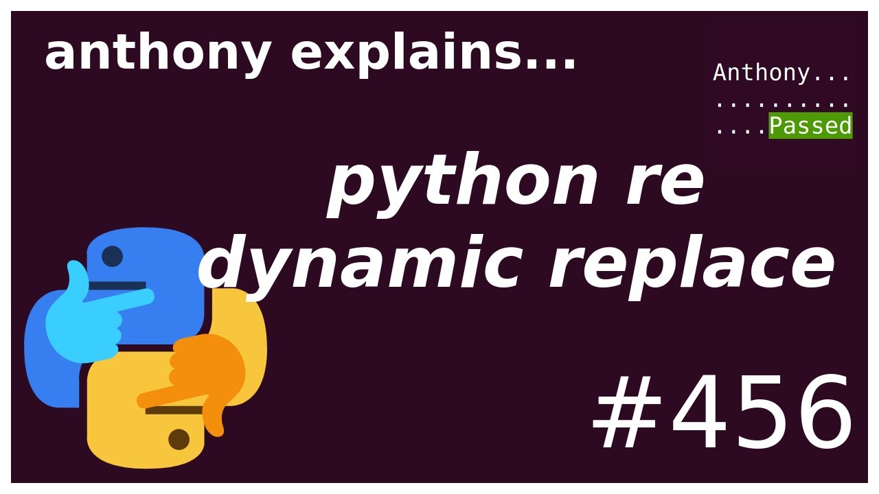 python regex dynamic replacements (intermediate) anthony explains #456