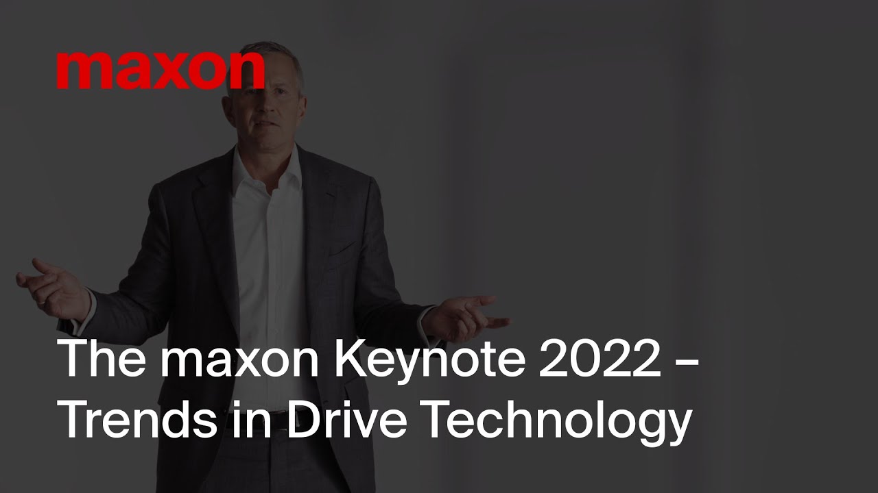 The maxon Keynote 2022 – Trends in Drive Technology