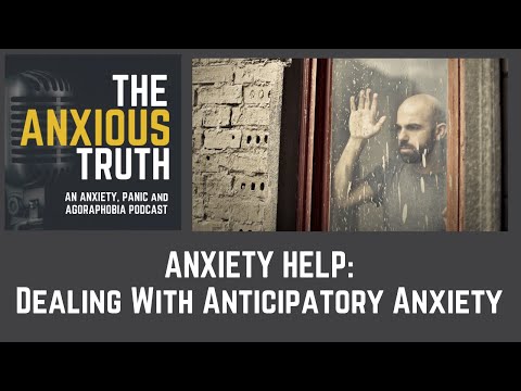 Anxiety Help - Dealing With Anticipatory Anxiety