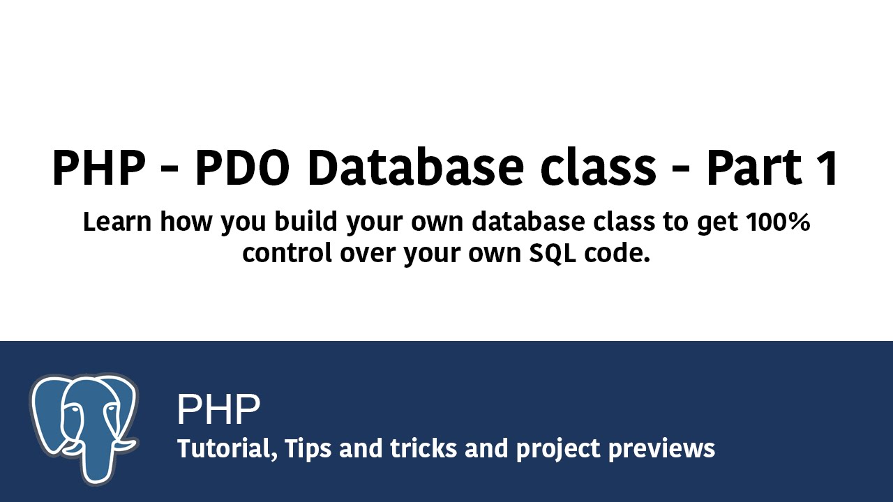 Learn PHP - Build your own database class using PDO - Part 1 - Starting to connect to your MySQL DB