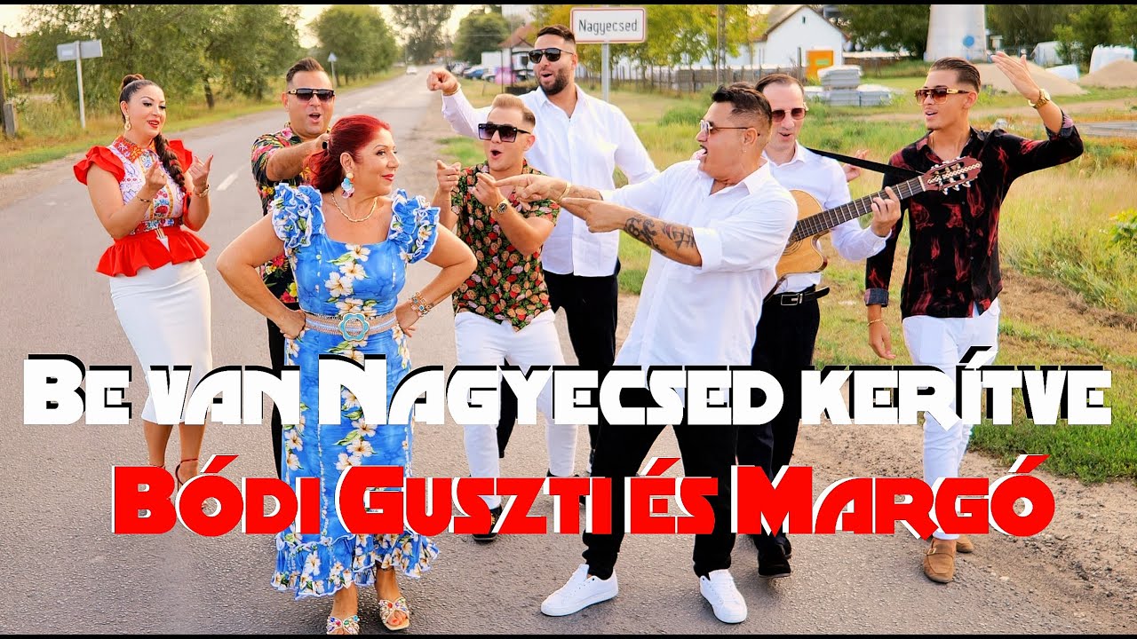Be Van Nagyecsed Kerítve by Bódi Guszti & Margó from Hungary | Popnable