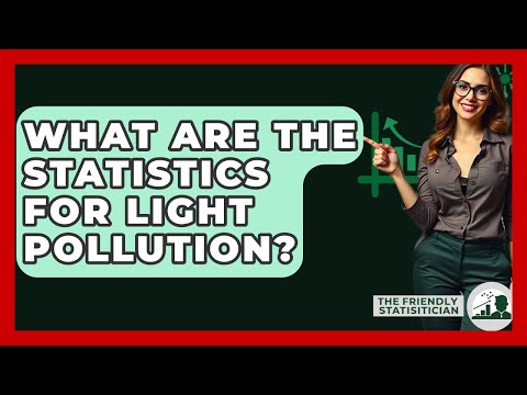 What Are The Statistics For Light Pollution? - The Friendly Statistician