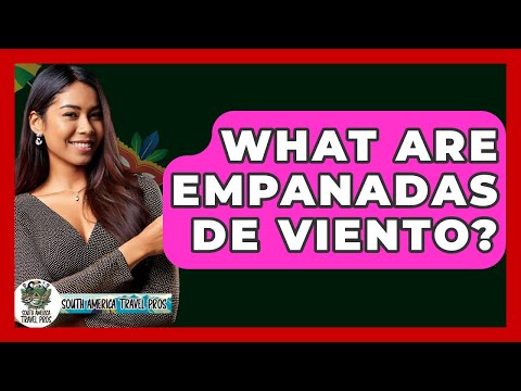 What Are Empanadas De Viento? - South America Travel Pros