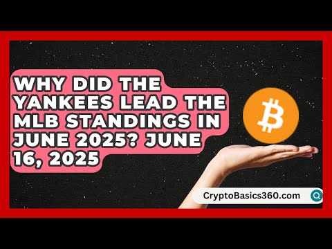 Why Did the Yankees Lead the MLB Standings in June 2025? June 16, 2025