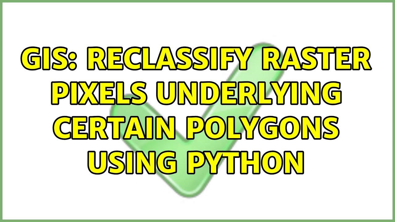 GIS: Reclassify raster pixels underlying certain polygons using Python