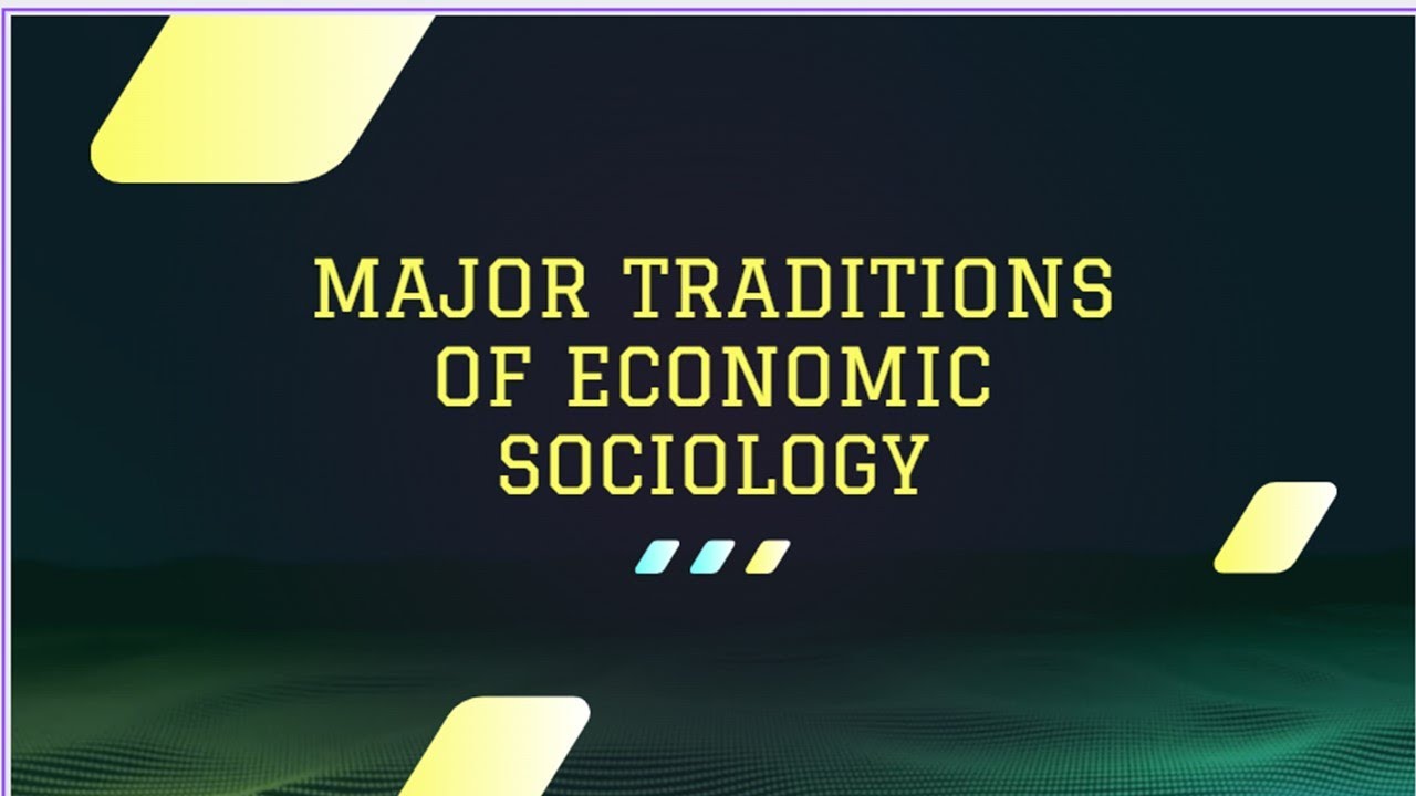 Major Traditions of Economic Sociology | Learning for Life