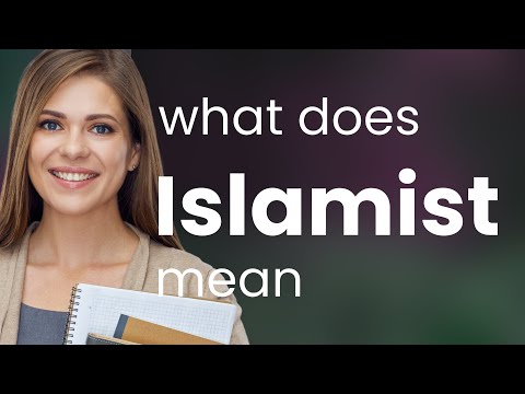 Islamist — ISLAMIST meaning