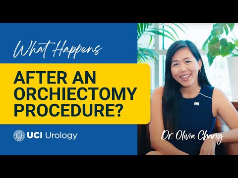 What Happens After an Orchiectomy Procedure? by Dr. Olivia Chang - UC Irvine Department of Urology