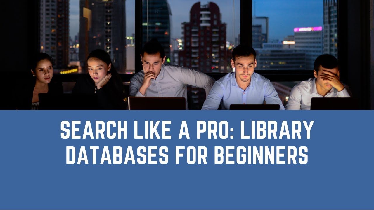 Search Like a Pro: Library Databases for beginners