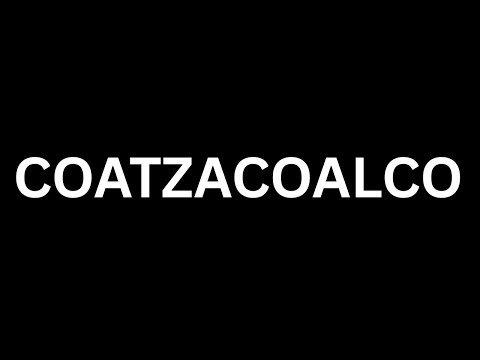 How to Pronounce ''Coatzacoalco'' in English language? |How to say Coatzacoalco?|