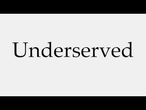 How to Pronounce Underserved